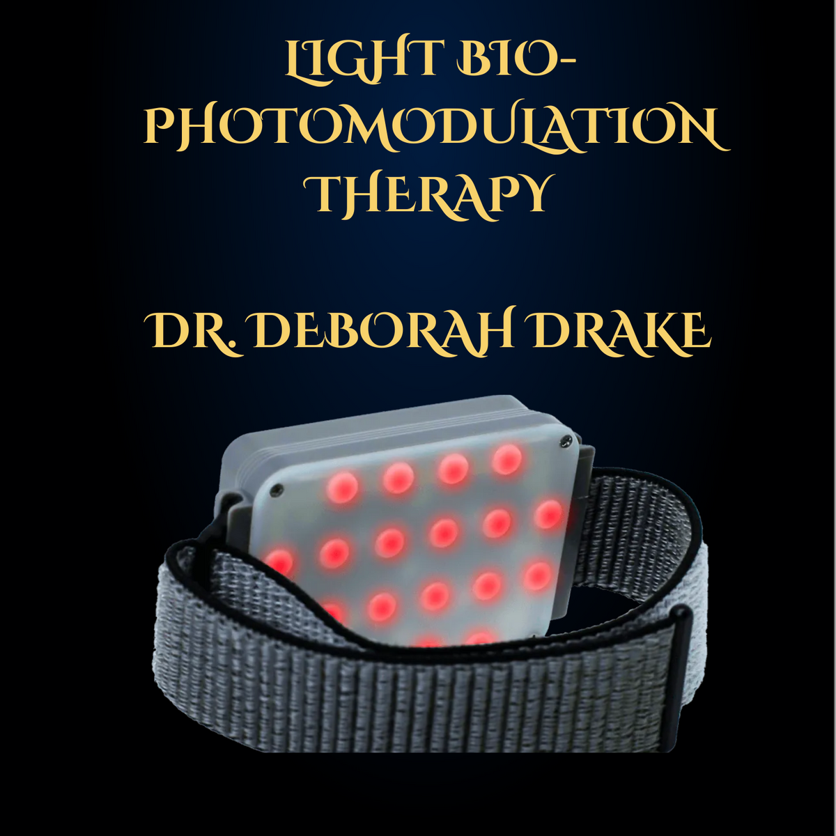 Light Biophotomodulation With Dr. Drake | | INSIGHT HEALTH APPS